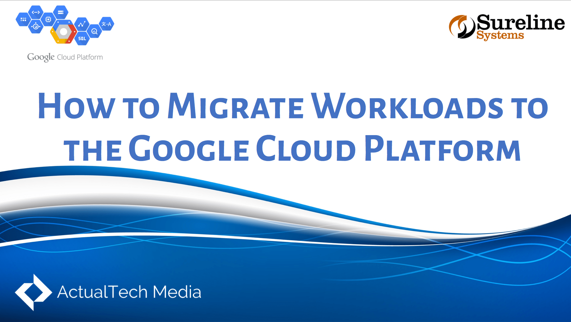 Webinar: How to Migrate Workloads to the Google Cloud Platform Must-se...