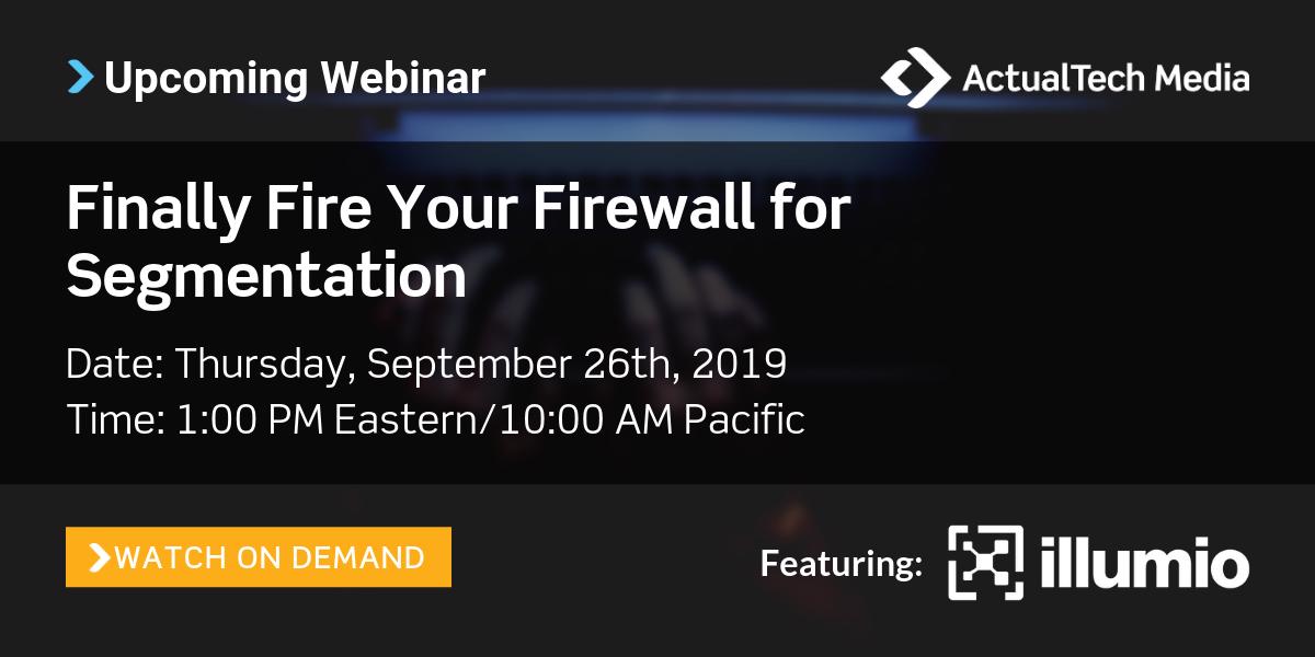 Webinar: Finally Fire Your Firewall for Segmentation