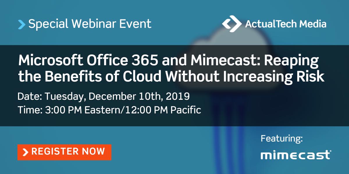 Webinar: Microsoft Office 365 and Mimecast: Reaping the Benefits of Cl...