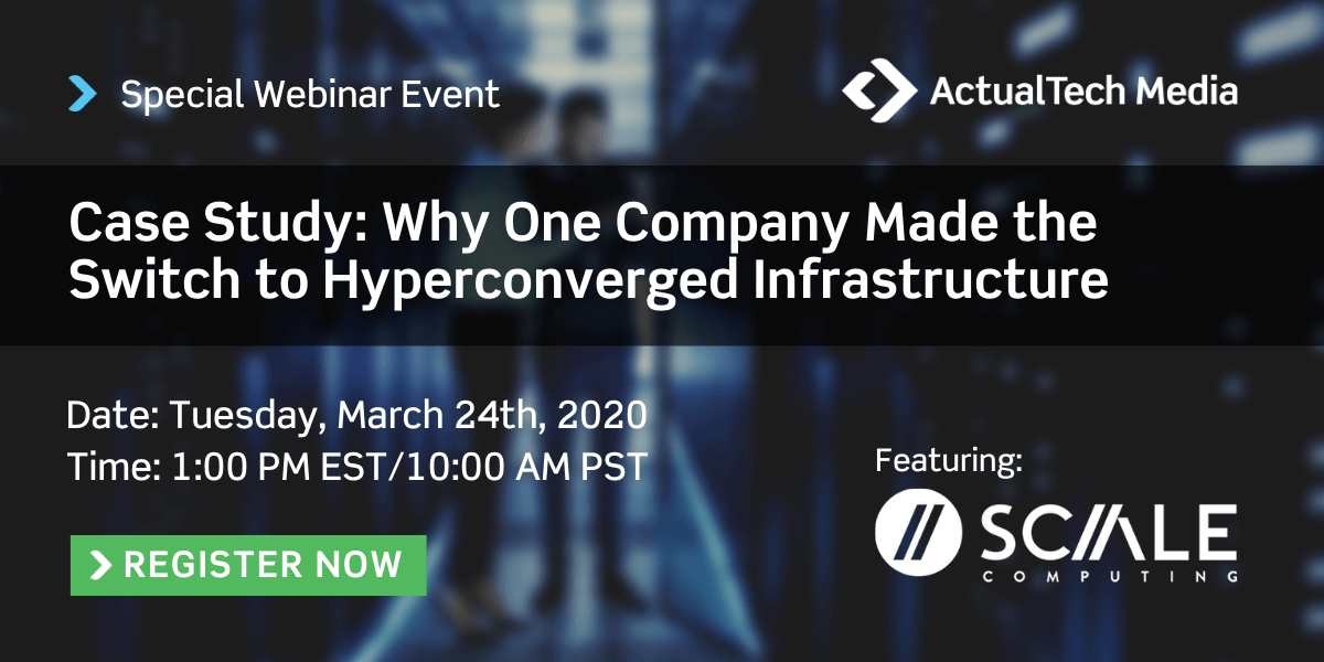 Webinar: Case Study: Why One Company Made the Switch to Hyperconverged...