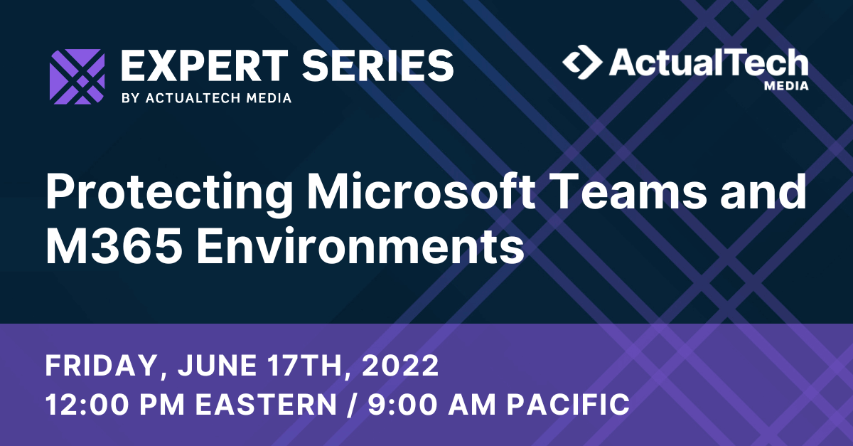 Webinar: Protecting Microsoft Teams and M365 Environments