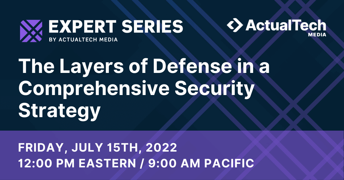 Webinar: The Layers of Defense in a Comprehensive Security Strategy