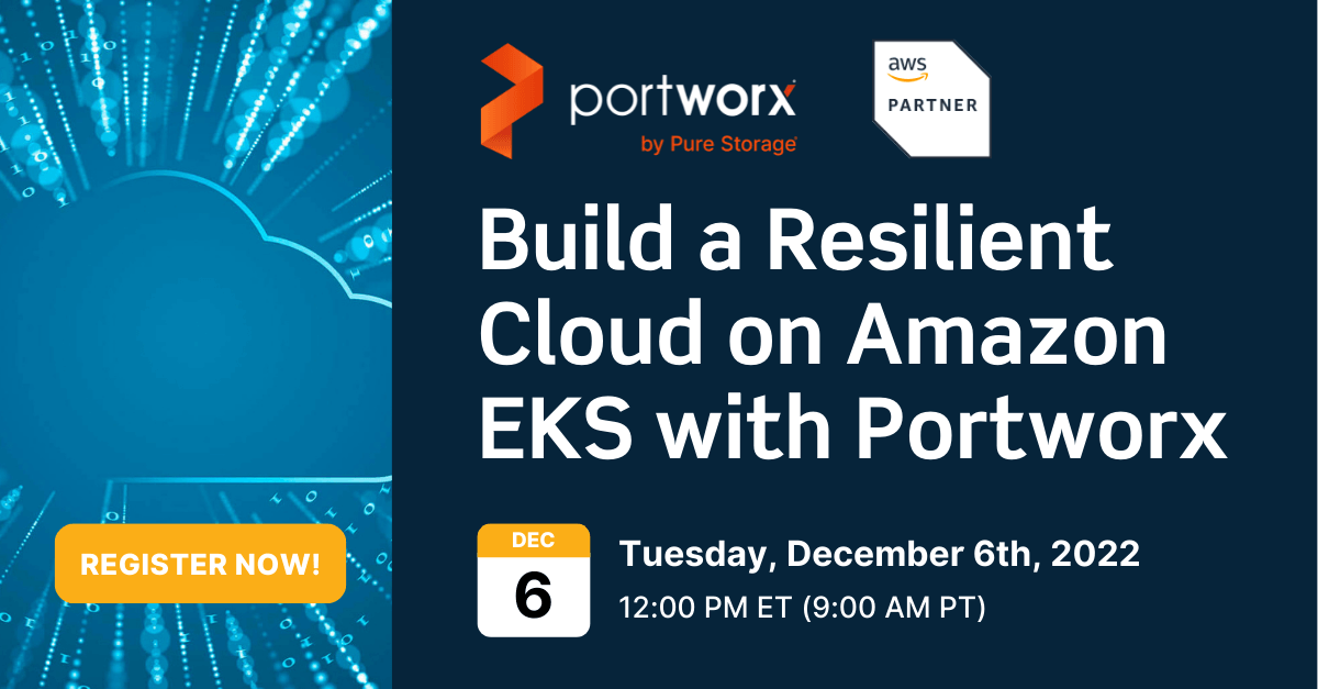Webinar: Build a Resilient Cloud on Amazon EKS with Portworx