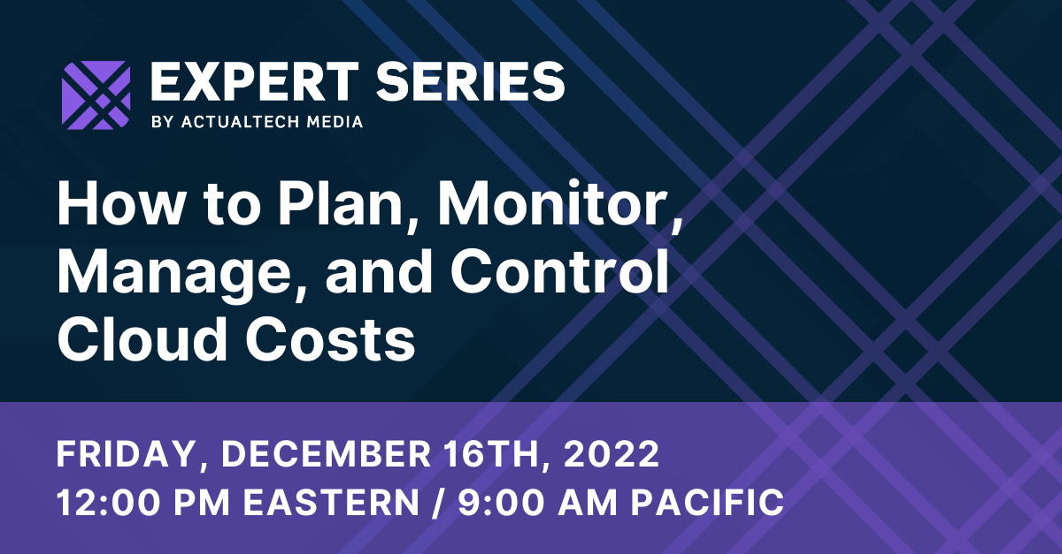 Webinar: How to Plan, Monitor, Manage, and Control Cloud Costs