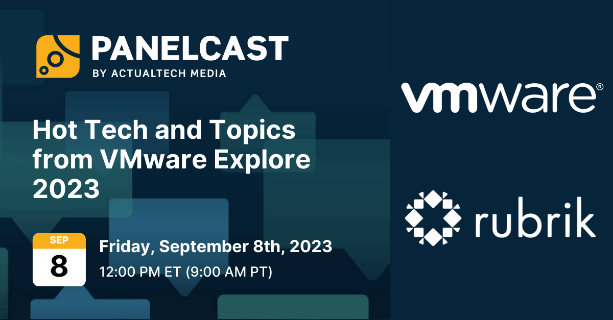 Webinar: Hot Tech and Topics from VMware Explore 2023