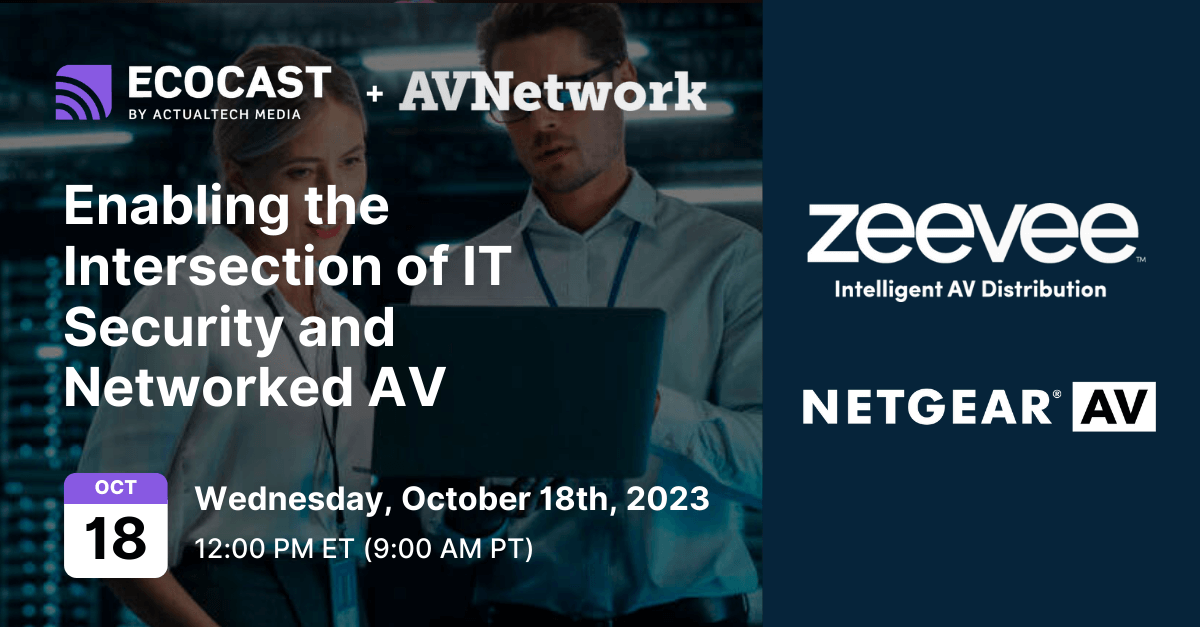 Webinar: Enabling the Intersection of IT Security and Networked AV