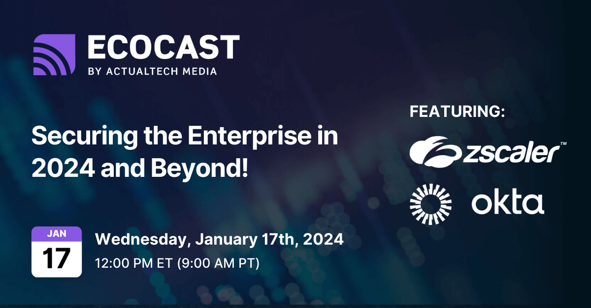 Webinar: Securing the Enterprise in 2024 and Beyond!