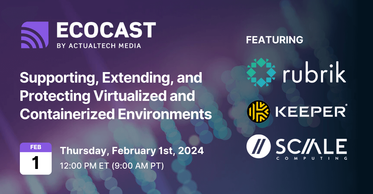 IT Webinar: Supporting, Extending, and Protecting Virtualized and Cont...