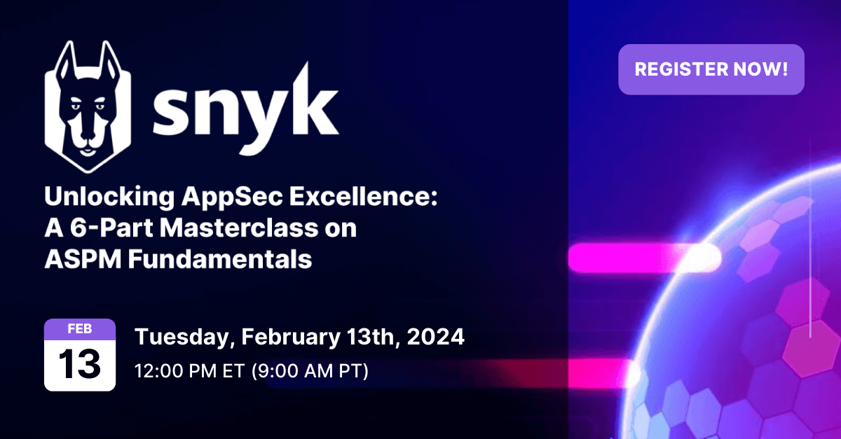 Webinar: Snyk ASPM Masterclass Series