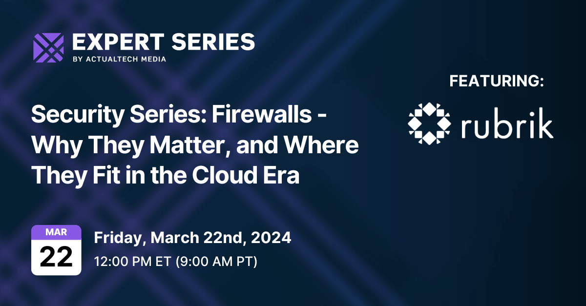 Webinar: Security Series: Firewalls - Why They Matter, and Where They...