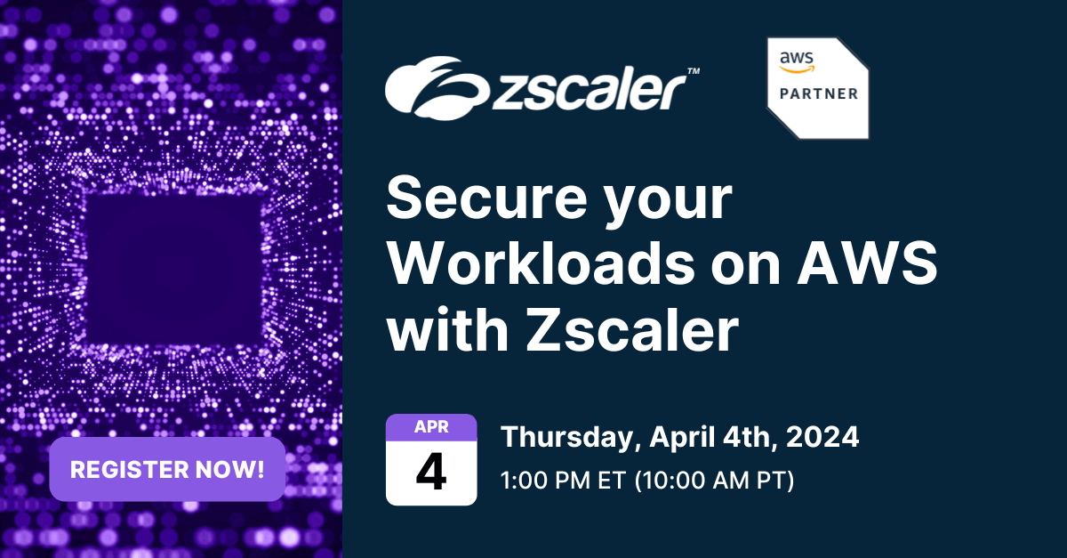 Webinar: Secure your Workloads on AWS with Zscaler