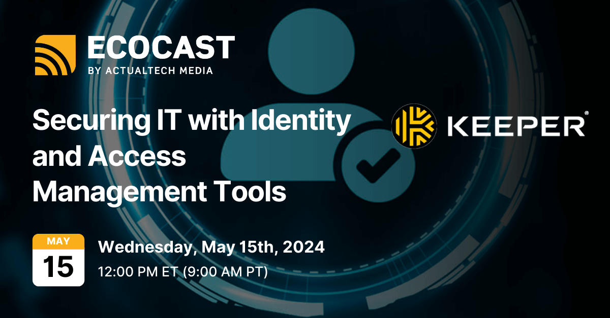 Webinar: Securing IT with Identity and Access Management Tools