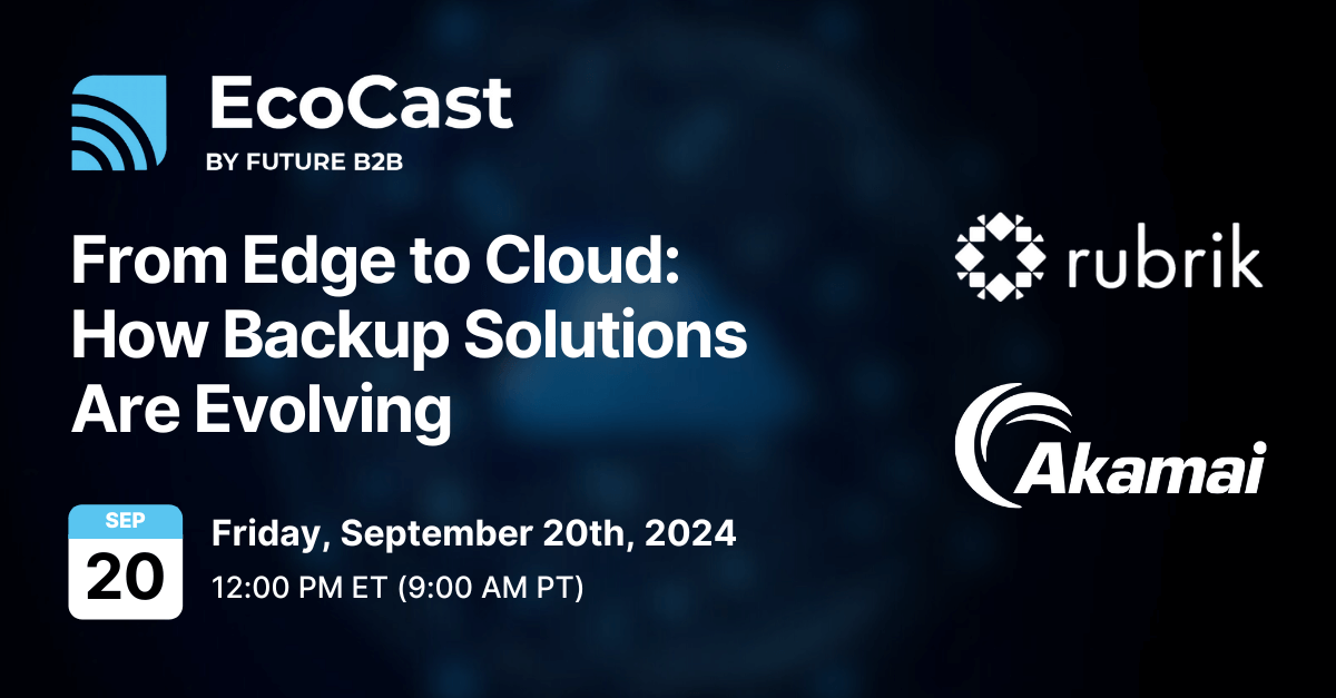 Webinar: From Edge to Cloud: How Backup Solutions Are Evolving