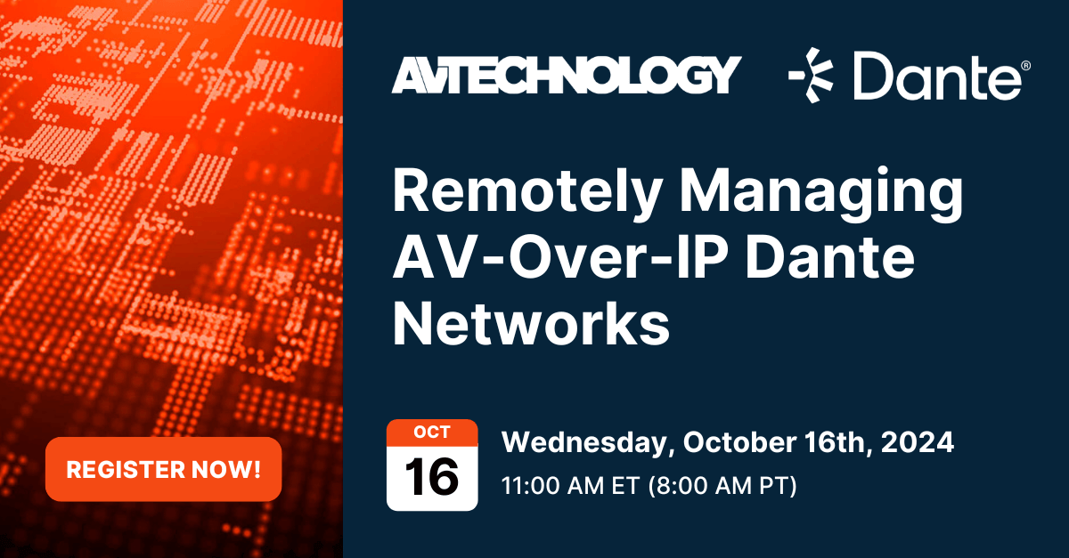 Webinar: Remotely Managing AV-Over-IP Dante Networks