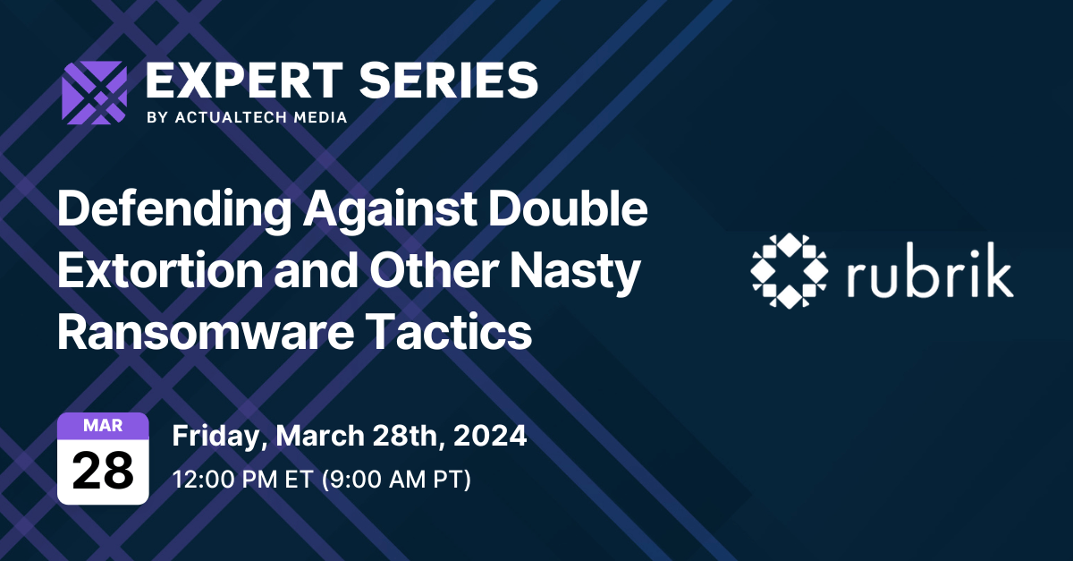 Webinar: Defending Against Double Extortion and Other Nasty Ransomware...