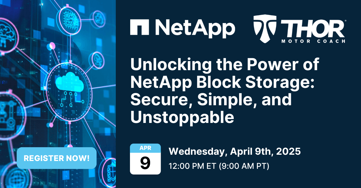 Webinar: Unlocking the Power of NetApp Block Storage: Secure, Simple,...