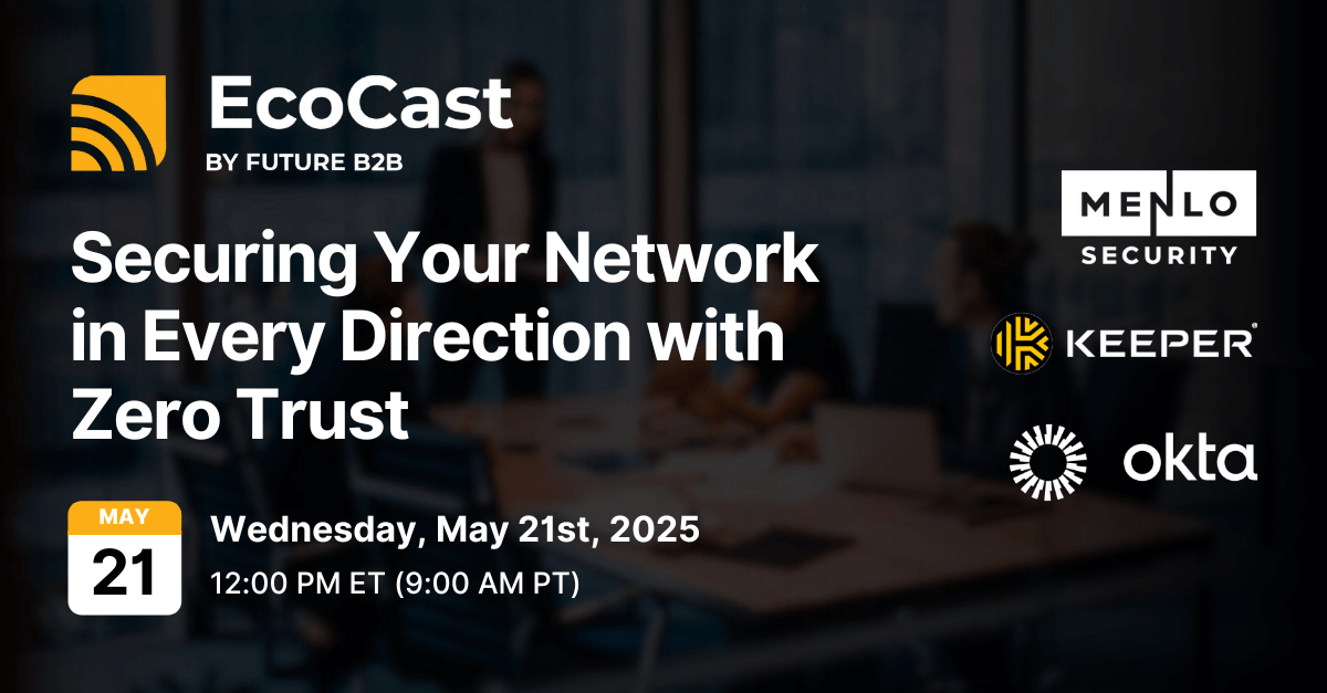 Webinar: Securing Your Network in Every Direction with Zero Trust