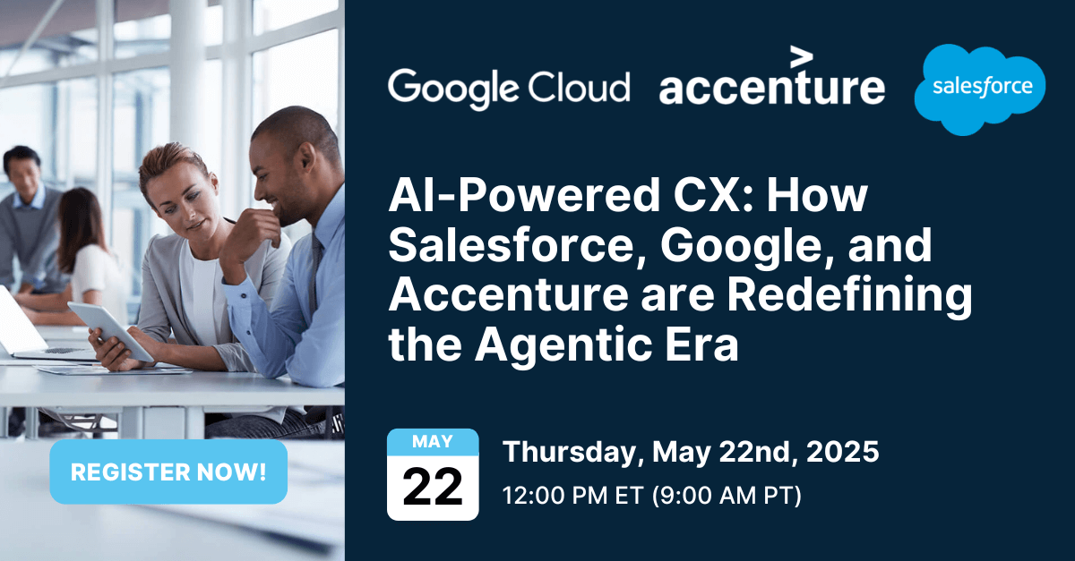 Webinar: AI-Powered CX: How Salesforce, Google, and Accenture are Rede...